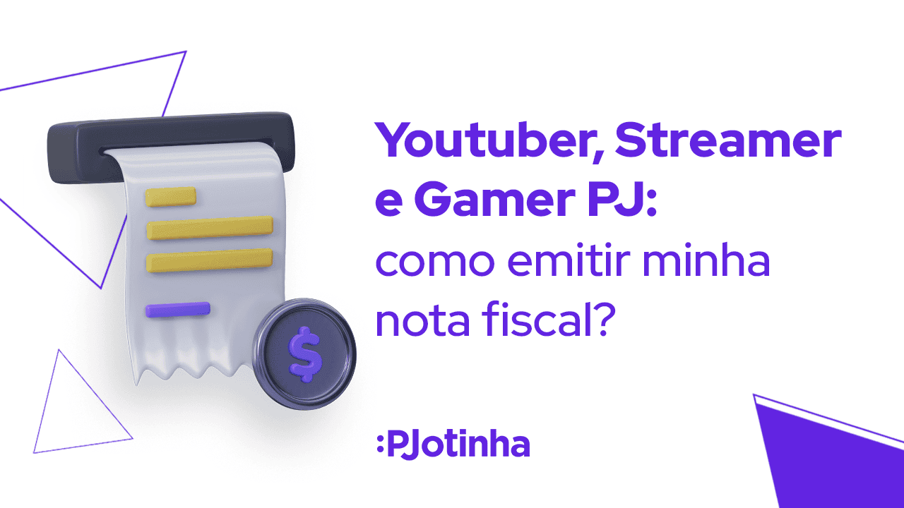 Youtuber, Streamer e Gamer PJ: como emitir minha nota fiscal?