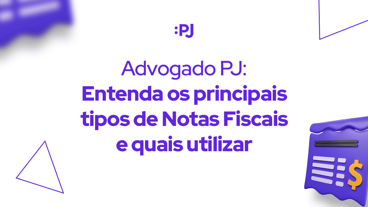 Advogado PJ: Entenda os principais tipos de Notas Fiscais e quais ...